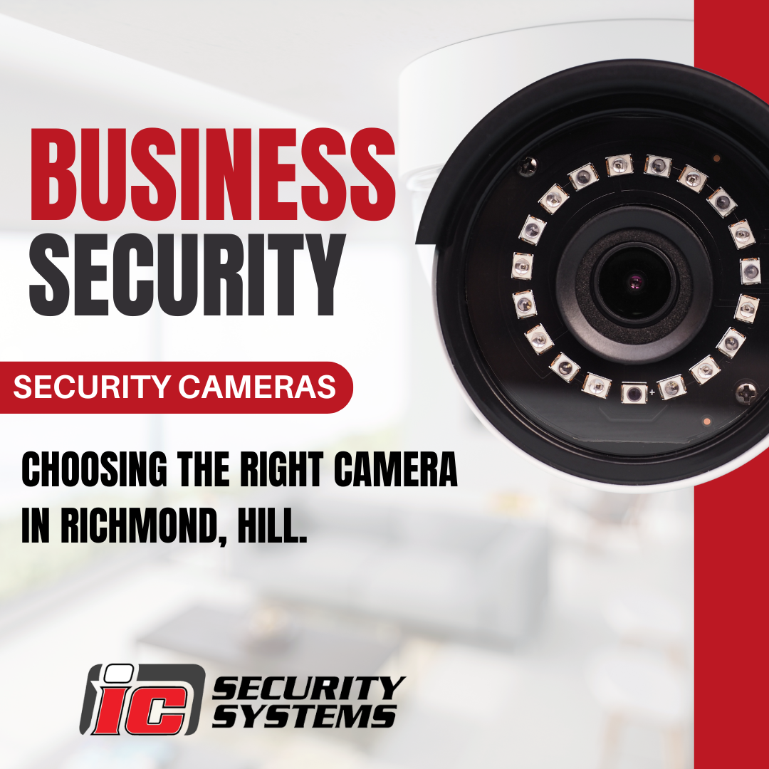 The Right Security Camera for Your Business in Richmond Hill, ON